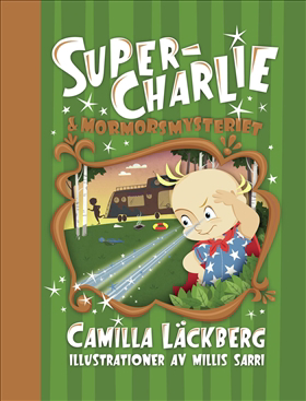 Super-Charlie och mormorsmysteriet - Svenska barnböcker